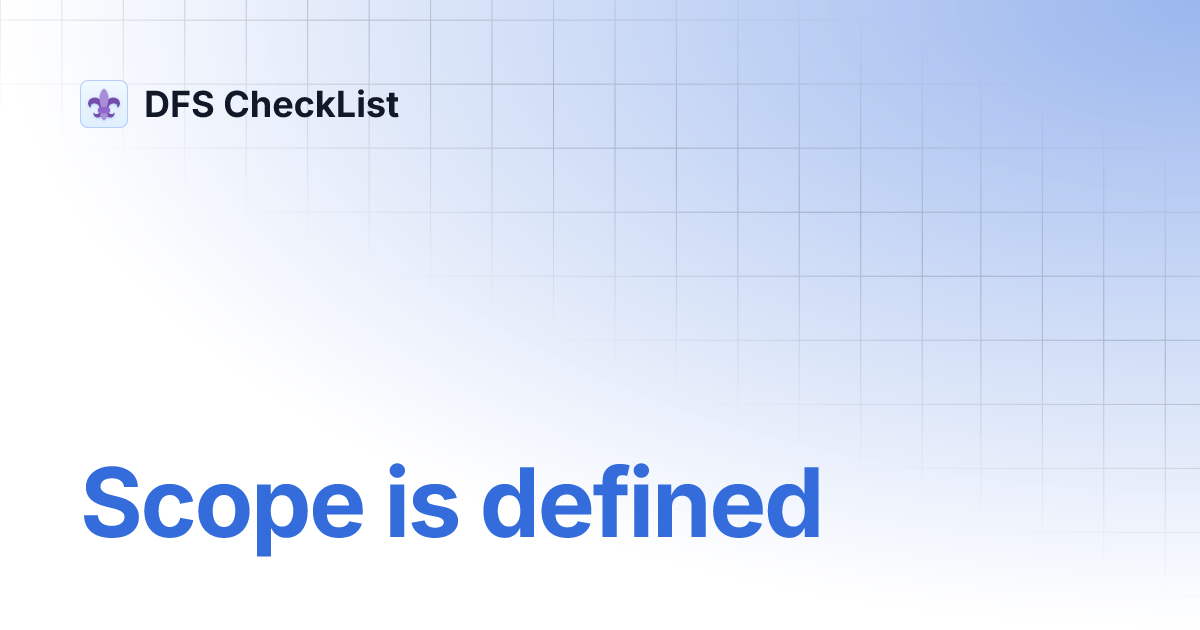 Scope is defined | DFS CheckList
